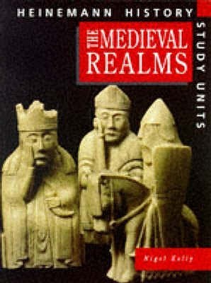 Medieval Realms (Heinemann history study units) by Nigel Kelly | Goodreads