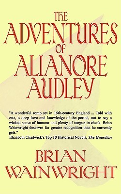 The Adventures of Alianore Audley by Brian Wainwright | Goodreads