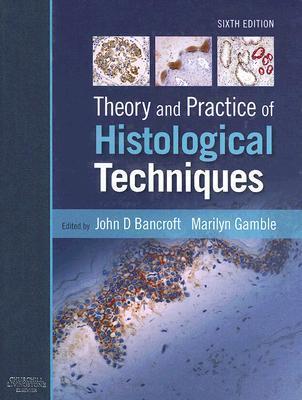 Theory and Practice of Histological Techniques by John D. Bancroft | Goodreads