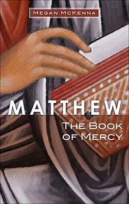 Matthew: The Book of Mercy by Megan McKenna | Goodreads