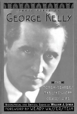Three Plays By George Kelly (Limelight) by George Kelly | Goodreads