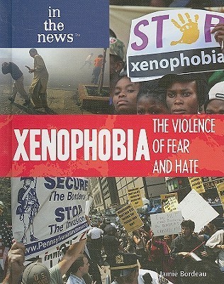 Xenophobia: The Violence of Fear and Hate by Jamie Bordeau | Goodreads