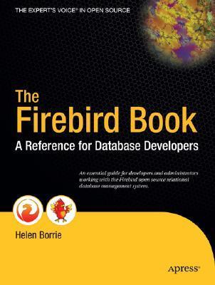 The Firebird Book: A Reference for Database Developers by Helen Borrie ...
