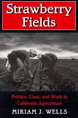 Strawberry Fields: Politics, Class, and Work in California Agriculture ...