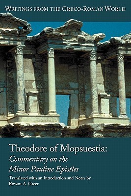 Theodore of Mopsuestia: The Commentaries on the Minor Epistles of Paul ...