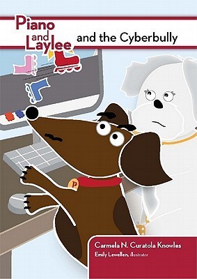 Piano and Laylee and the Cyberbully by Carmela N. Curatola Knowles ...