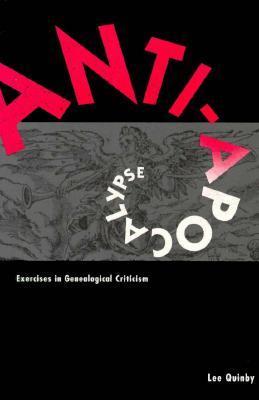 Anti-Apocalypse: Exercises in Genealogical Criticism by Lee Quinby ...