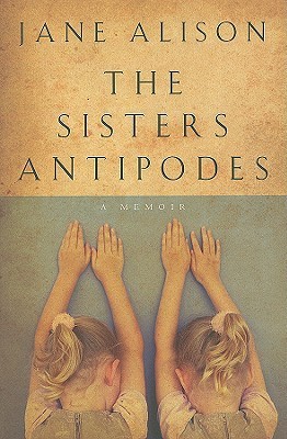 The Sisters Antipodes by Jane Alison | Goodreads