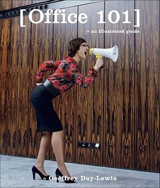 Office 101: An Illustrated Guide by Geoffrey Day-Lewis | Goodreads