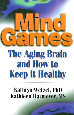 Mind Games: The Aging Brain and How to Keep it Healthy by Kathleen ...