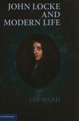 John Locke and Modern Life by Lee Ward | Goodreads