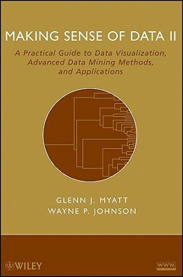 Making Sense of Data II: A Practical Guide to Data Visualization, Advanced Data Mining Methods ...