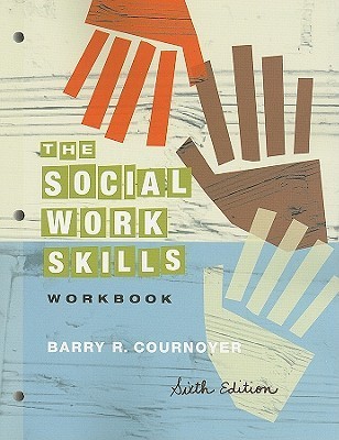 The Social Work Skills Workbook by Barry R. Cournoyer | Goodreads