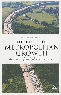The Ethics of Metropolitan Growth: The Future of our Built Environment ...