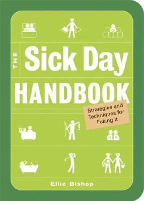 The Sick Day Handbook: Strategies And Techniques for Faking It by Ellie ...