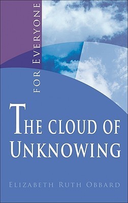 Cloud of Unknowing, The: For Everyone by Elizabeth Ruth Obbard | Goodreads