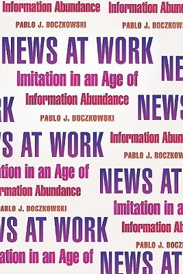 News at Work: Imitation in an Age of Information Abundance by Pablo J ...