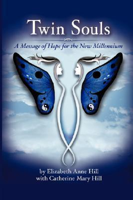 Twin Souls: A Message of Hope for the New Millennium by Elizabeth Anne ...