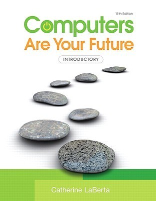 Computers Are Your Future: Introductory by Catherine LaBerta | Goodreads
