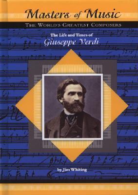 The Life and Times of Giuseppe Verdi: The World's Greatest Composers by ...