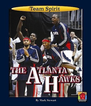 Atlanta Hawks, the (Team Spirit) by Mark Stewart | Goodreads