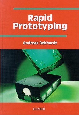 Rapid Prototyping by Andreas Gebhardt | Goodreads