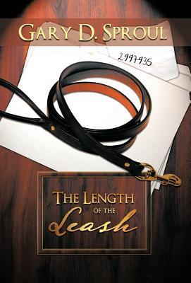 The Length of the Leash by Gary D. Sproul | Goodreads
