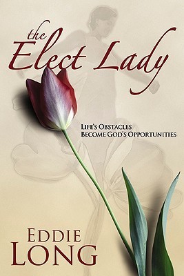 The Elect Lady by Eddie L. Long | Goodreads