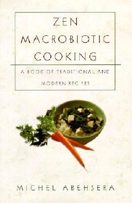 Zen Macrobiotic Cooking: A Book of Oriental and Traditional Recipes by ...