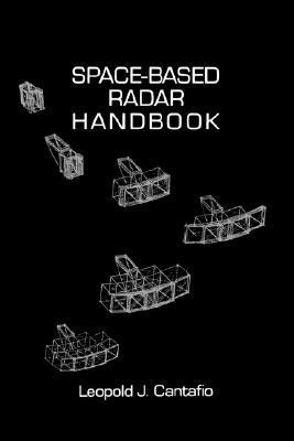 Space-Based Radar Handbook (Artech House Radar Library by Leopold J ...