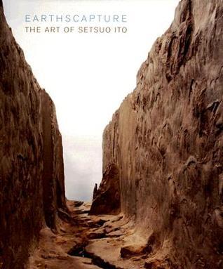 Earthscapture: The Art of Setsuo Ito by Roger Yee | Goodreads
