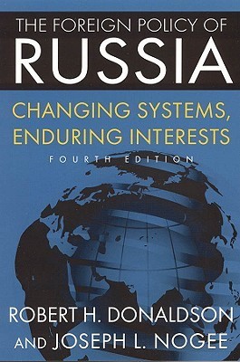 The Foreign Policy of Russia: Changing Systems, Enduring Interests by ...