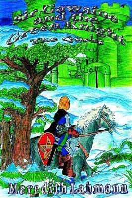 Sir Gawaine and the Green Knight: The Quest by Meredith Lahmann | Goodreads
