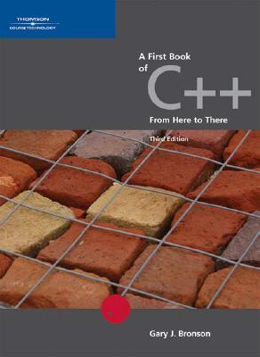 A First Book of C++, From Here to There by Gary J. Bronson | Goodreads