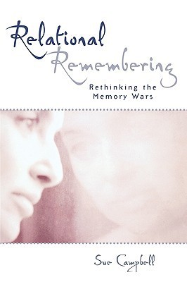 Relational Remembering: Rethinking the Memory Wars by Sue Campbell ...