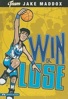 Win or Lose (Team Jake Maddox) by Eric Stevens | Goodreads