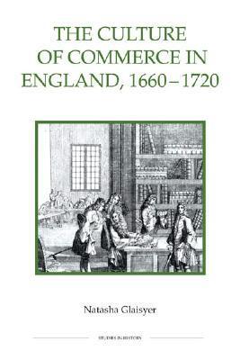 The Culture of Commerce in England, 1660-1720 (Royal Historical Society ...