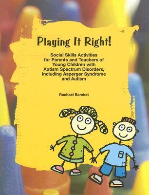 Playing It Right!: Social Skills Activities for Parents And Teachers of ...