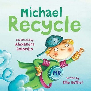 Michael Recycle by Ellie Bethel (2008-05-04) by Ellie Bethel | Goodreads