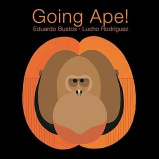 Going Ape! by Eduardo Bustos | Goodreads