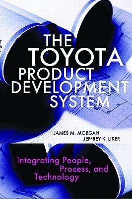 The Toyota Product Development System: Integrating People, Process And ...