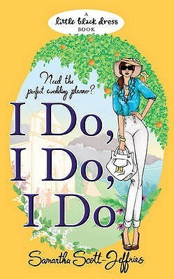 I Do, I Do, I Do by scott-jeffries-samantha | Goodreads
