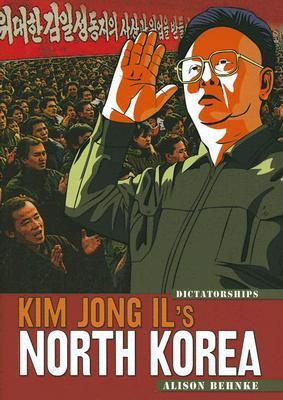 Kim Jong-il's North Korea (Dictatorships) by Alison Behnke | Goodreads