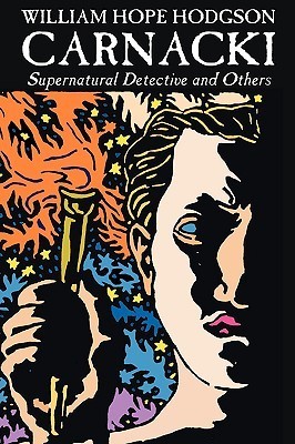 Carnacki, Supernatural Detective and Others by William Hope Hodgson ...