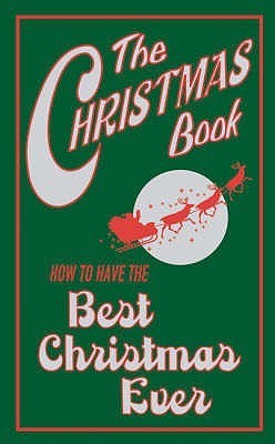 The Christmas Book: How to Have the Best Christmas Ever by Juliana ...