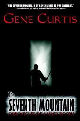 The Seventh Mountain (Chronicles of a Magi, #1) by Gene Curtis | Goodreads
