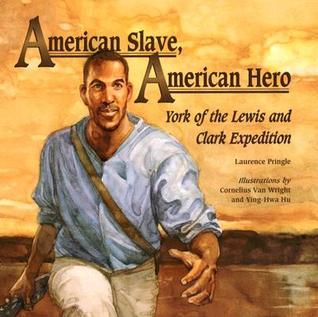 American Slave, American Hero: York of the Lewis and Clark Expedition ...