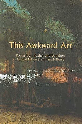 This Awkward Art by Conrad Hilberry | Goodreads