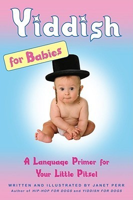Yiddish for Babies by Janet Perr | Goodreads