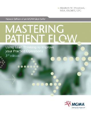 Mastering Patient Flow: Using Lean Thinking to Improve your Practice ...